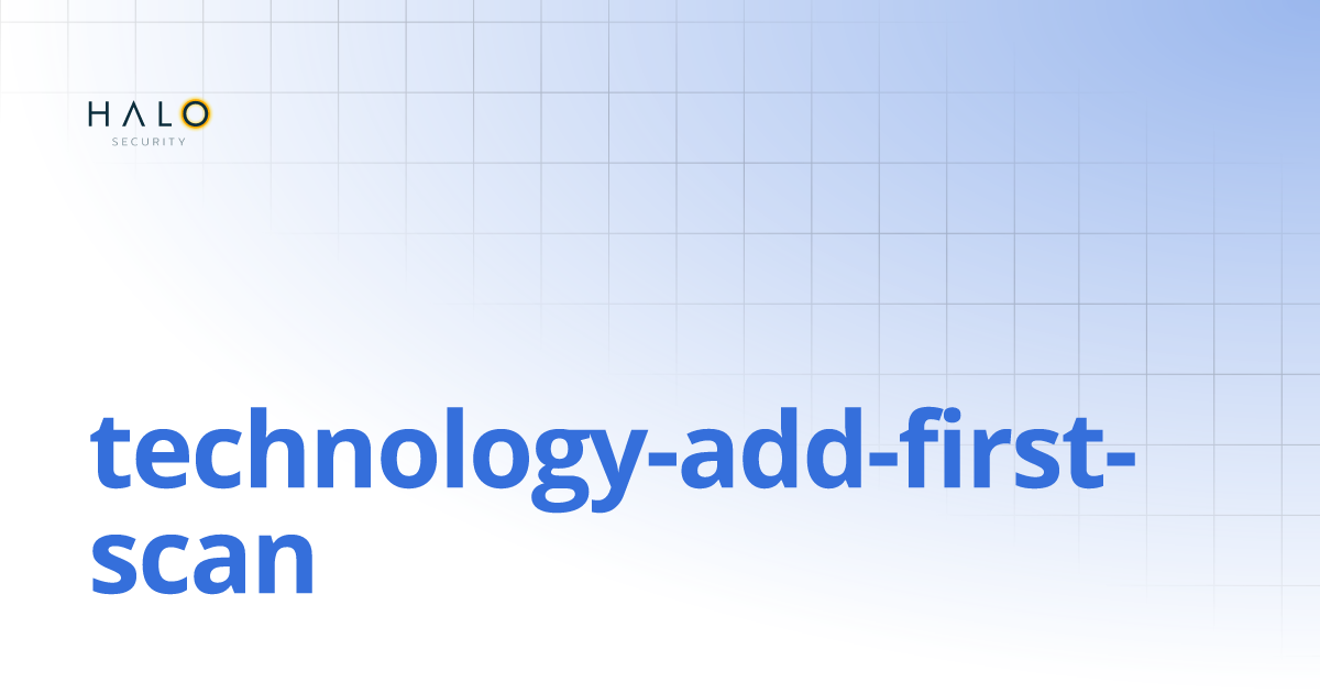 technology-add-first-scan | API Documentation | Halo Security