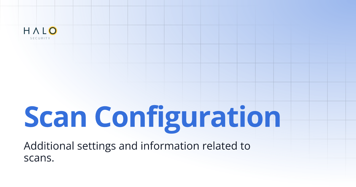 Scan Configuration | Documentation | Halo Security