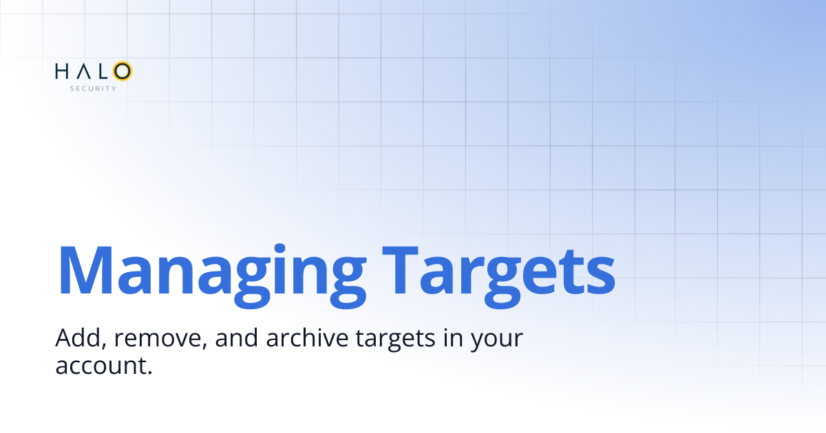 Managing Targets | Documentation | Halo Security