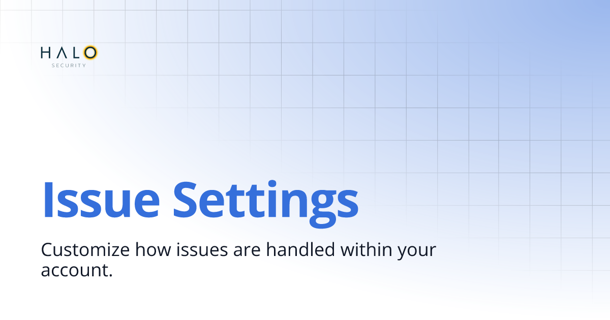 Issue Settings | Documentation | Halo Security
